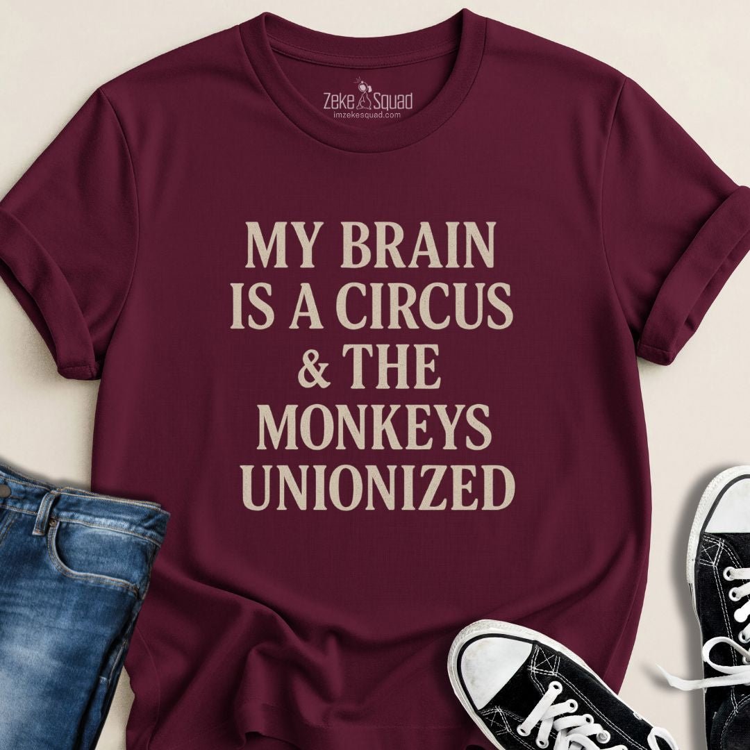My Brain Is a Circus Monkeys Unionized T-Shirt | Funny Tee – Zeke Squad
